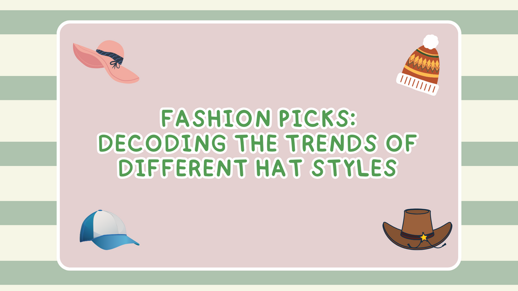 Fashion Picks: Decoding the Trends of Different Hat Styles– Bulksled